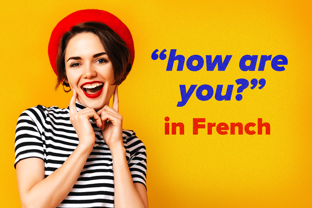 18 Easy Ways to Ask “How Are You” in French | FluentU Language Learning