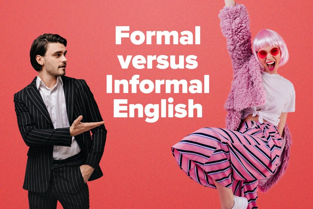 Formal Versus Informal English: 6 Key Differences | FluentU